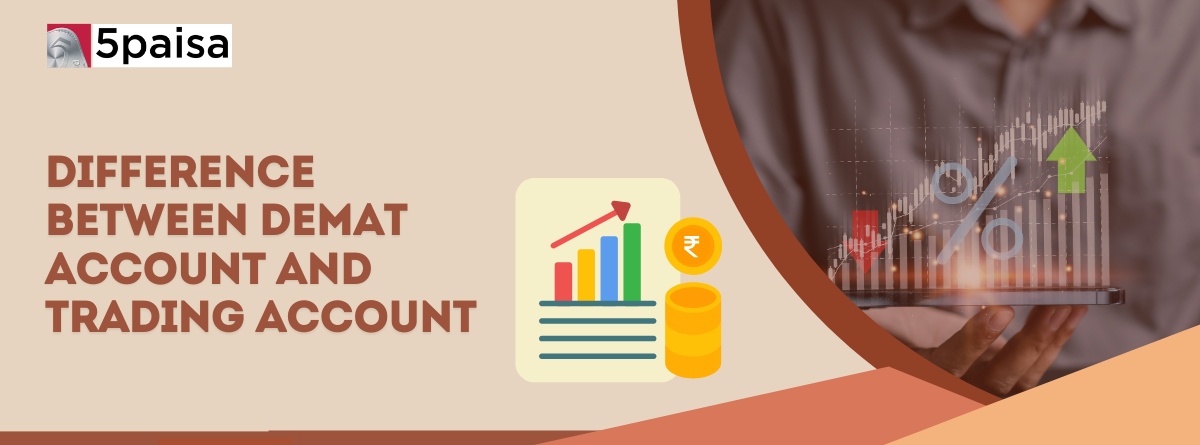 Difference between Demat and Trading Account | 5paisa